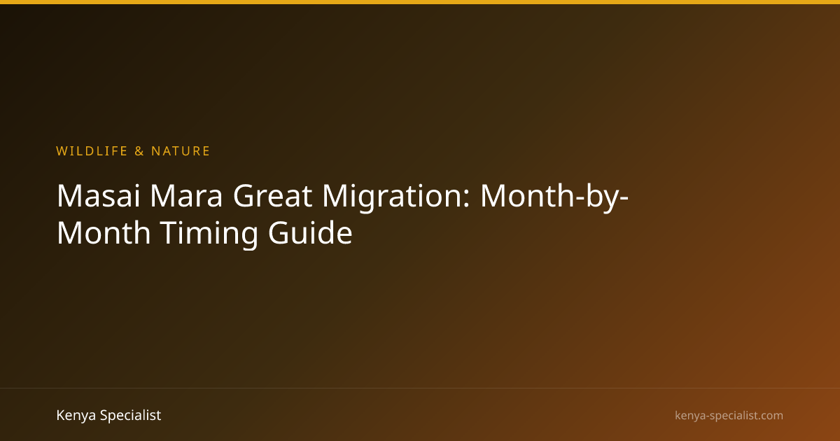 Masai Mara Migration Timing: Month-by-Month Guide 2026 | Kenya Specialist